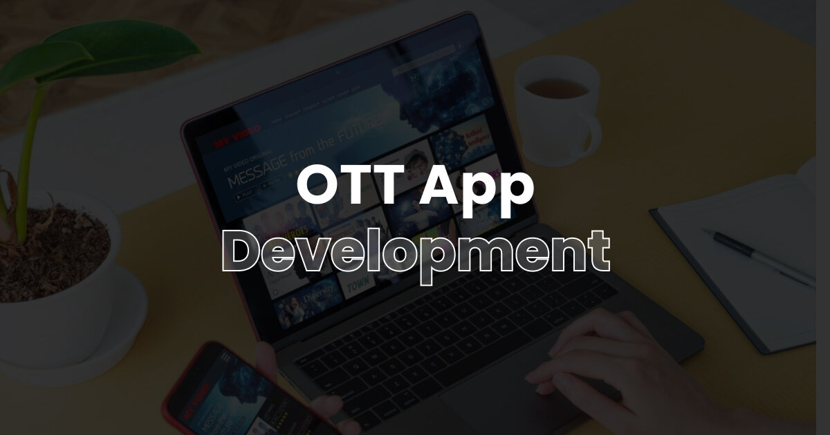 OTT App Development Company | OTT Platform Development Services
