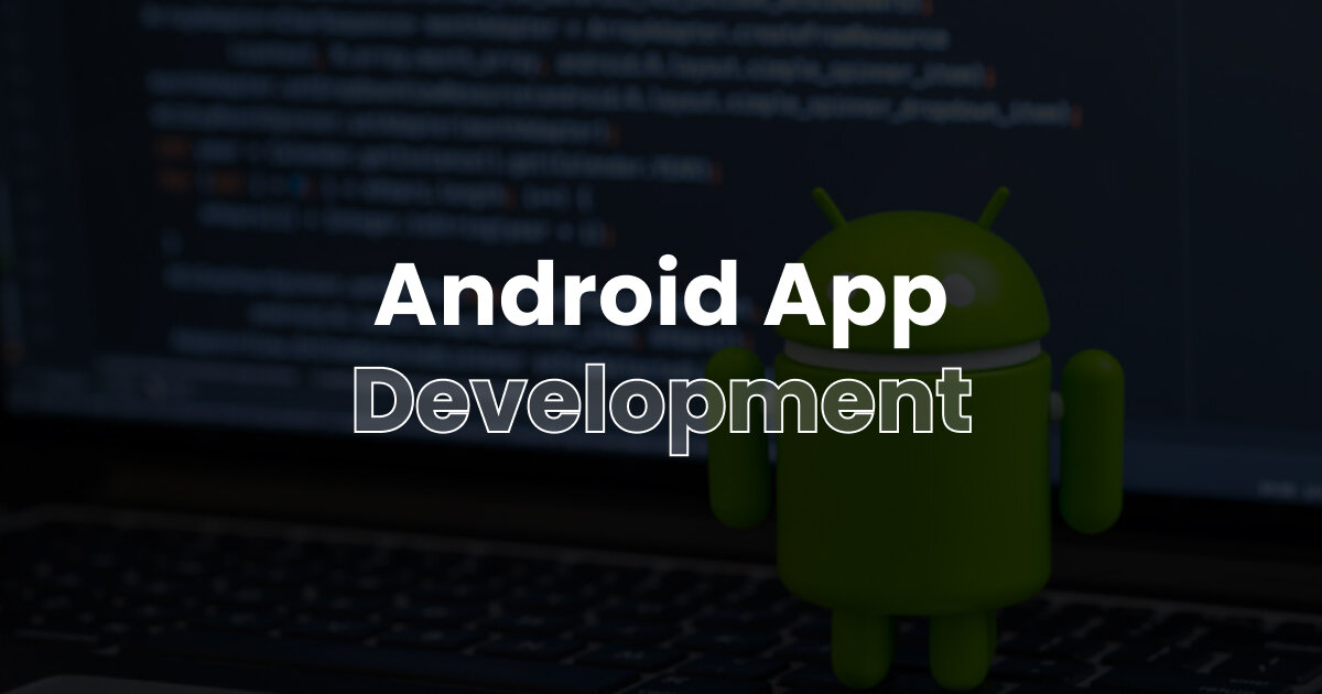 Android App Development Company | Android Development Services